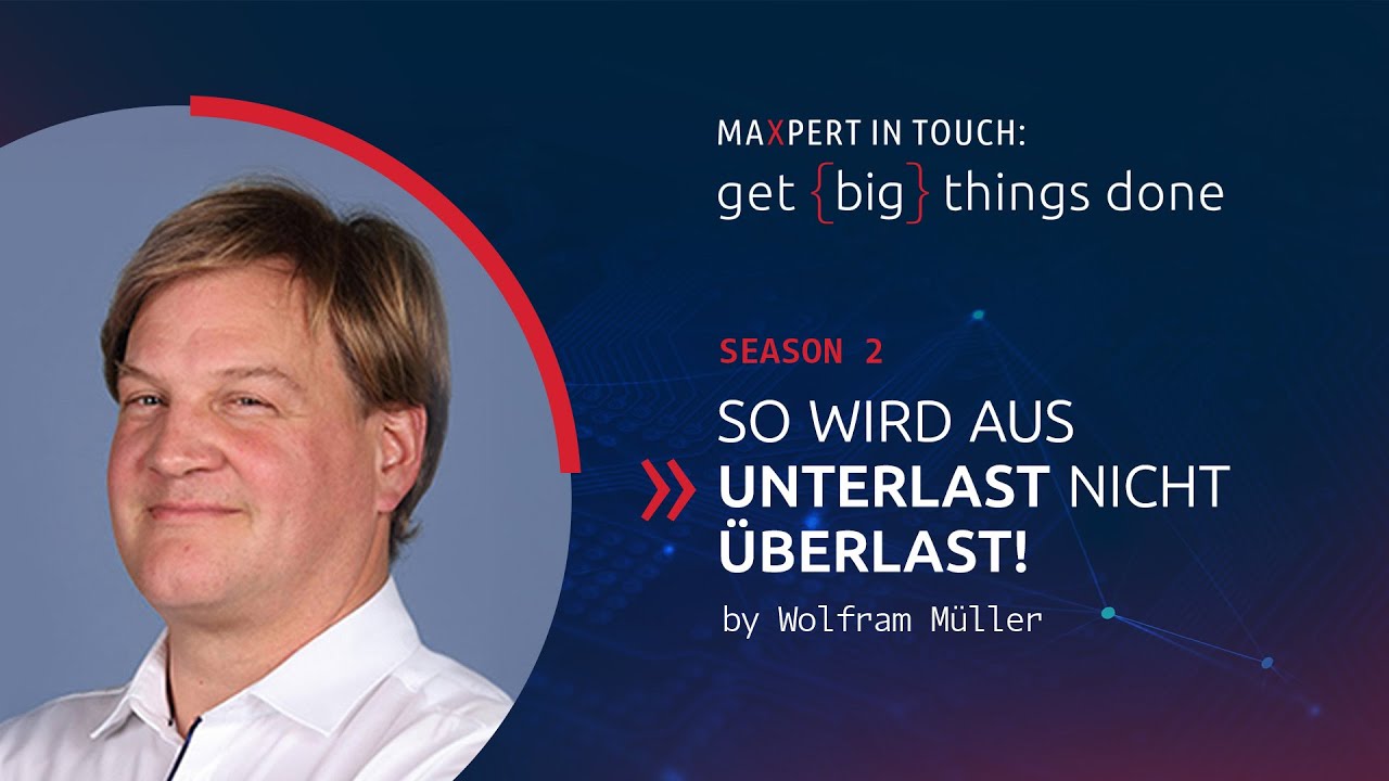 MAXPERT IN TOUCH: get {big} things done – S2E8: So wird aus Unterlast nicht Überlast! - YouTube