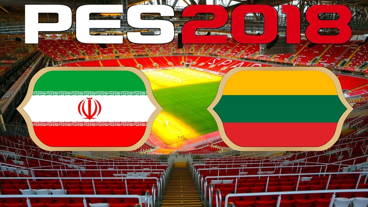 International Friendly - IRAN vs LITHUANIA - PES 2018 - YouTube