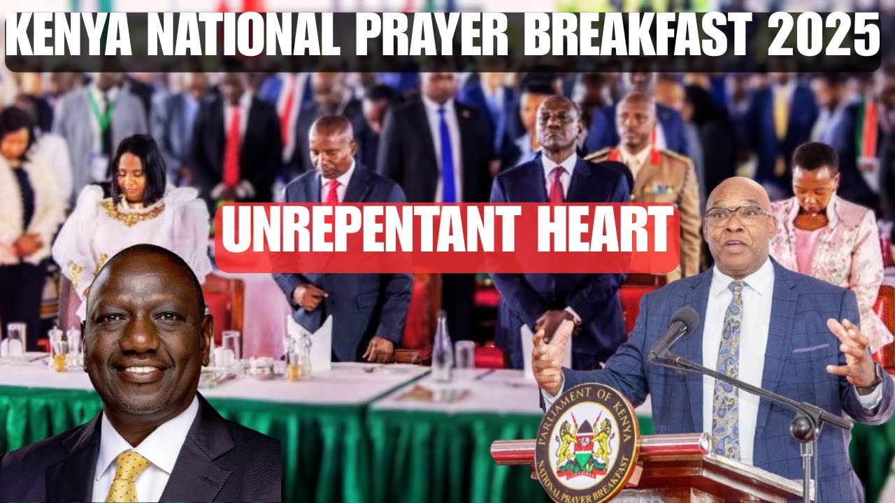 KENYA NATIONAL PRAYER BREAKFAST 2025 [ UNREPENTANT HEART ] - With Joe ...