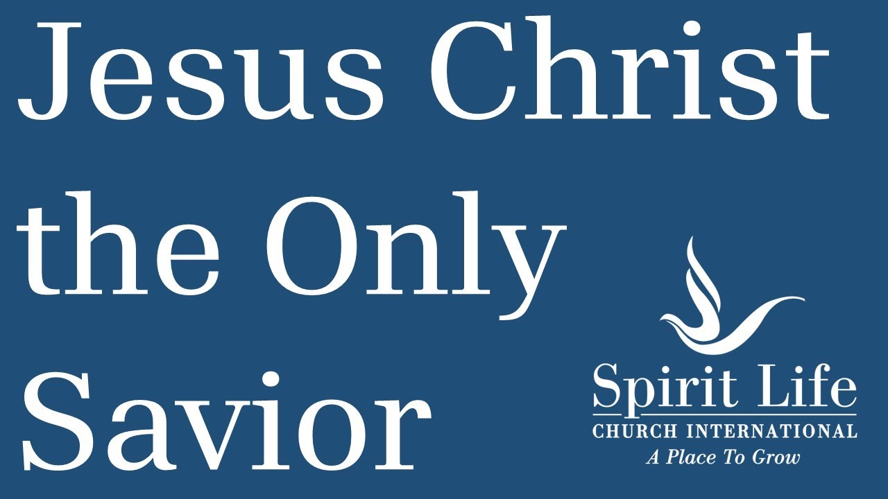 Jesus Christ the Only Savior - YouTube