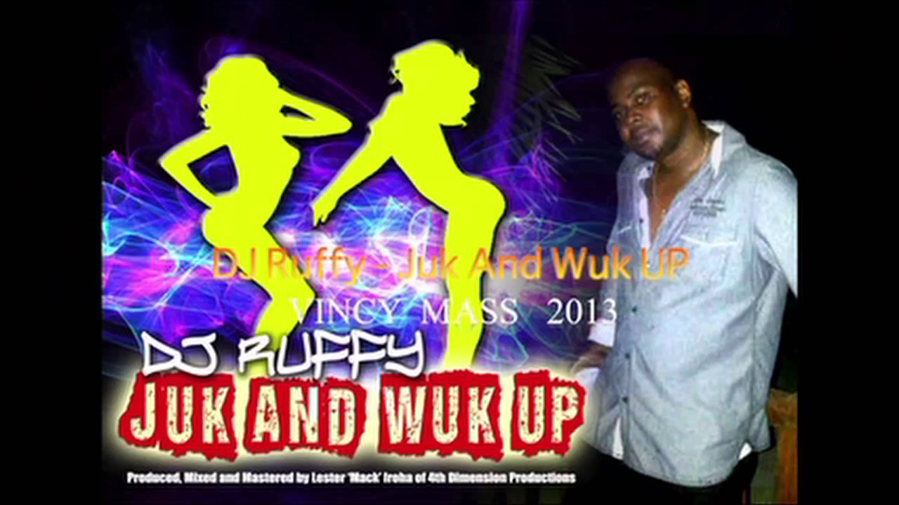 DJ Ruffy- Juk And Wuk UP ( 2013 St. Vincent Soca ) - YouTube