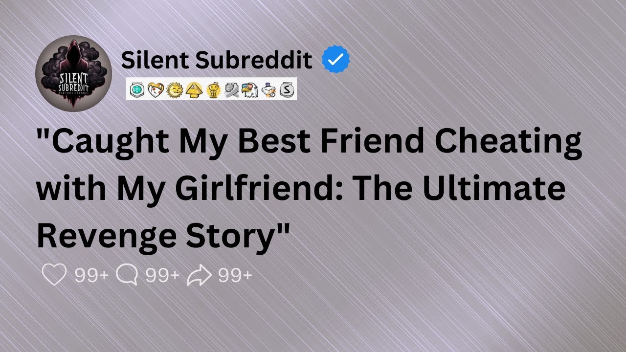 Caught My Best Friend Cheating with My Girlfriend: The Ultimate Revenge ...