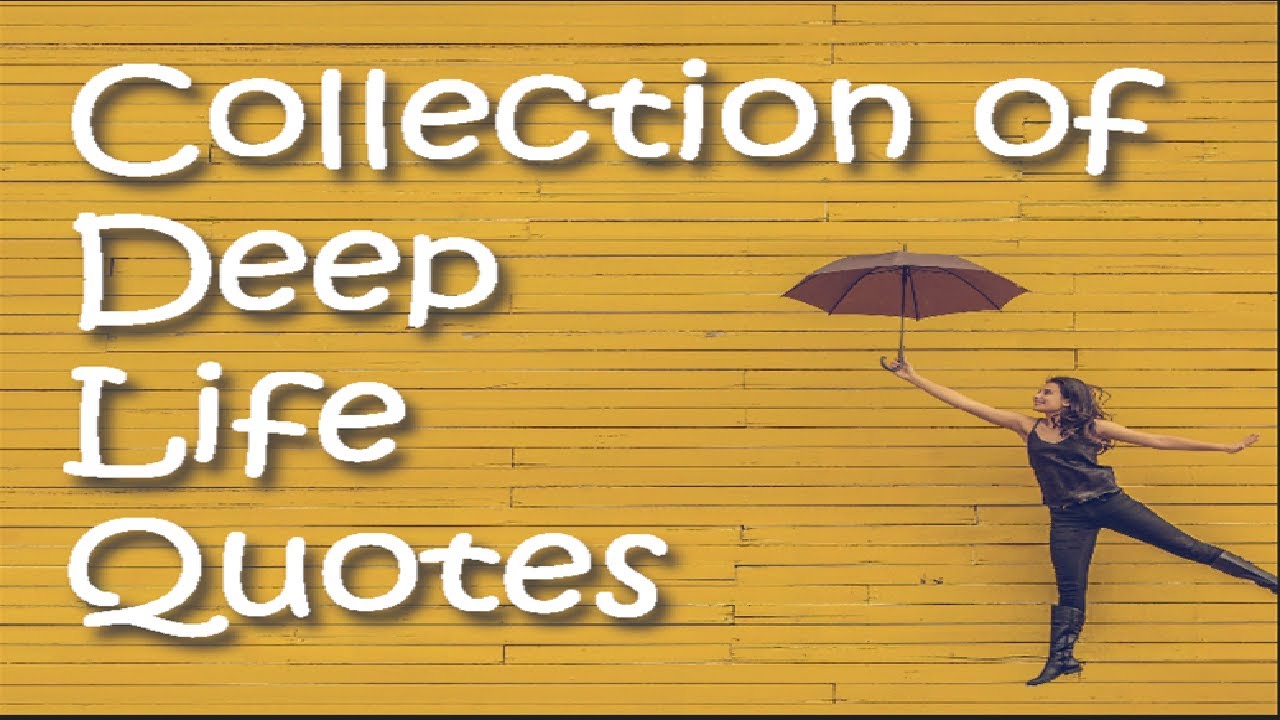 Collection of Deep Life Quotes That Will Make You Think | Deep Quotes ...