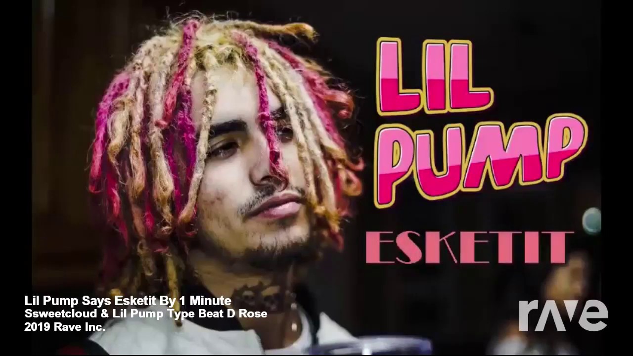 Lil Pump Says Esketit By 1 Minute - Ssweetcloud & Lil Pump Type Beat D ...