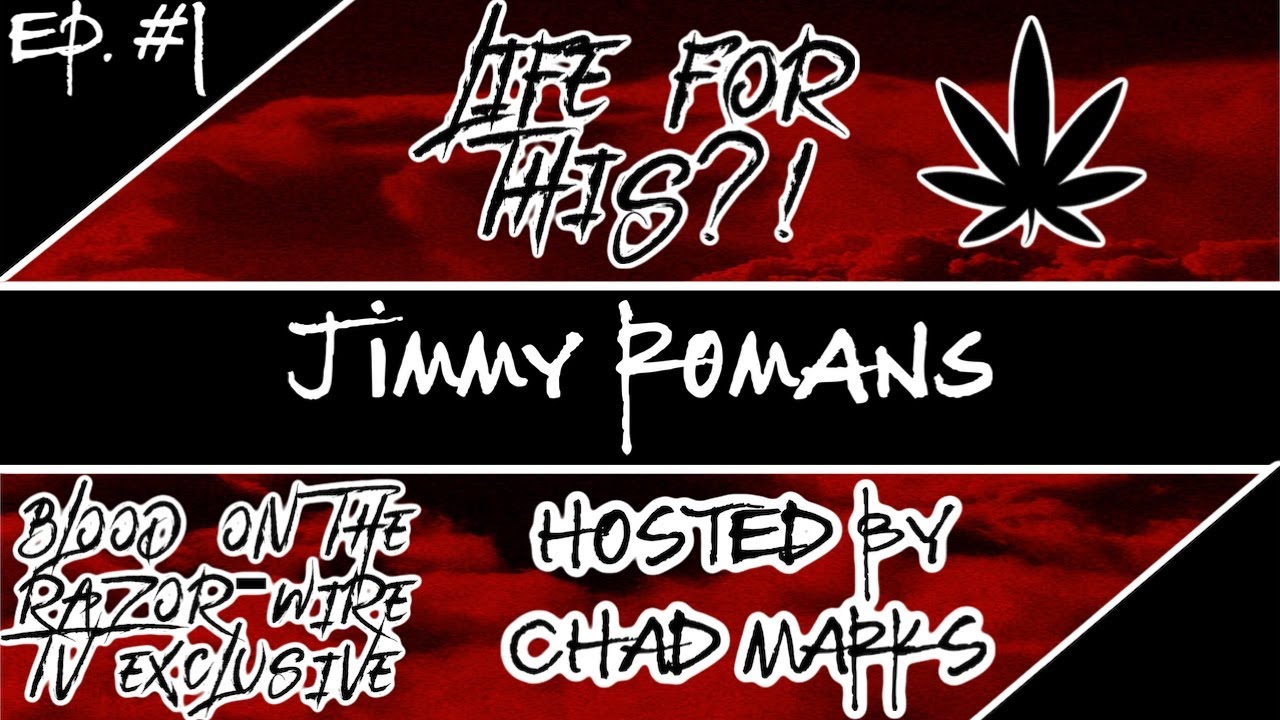 LIFE FOR THIS?!?! JIMMY ROMANS INTERVIEW (BLOOD ON THE RAZOR WIRE TV ...