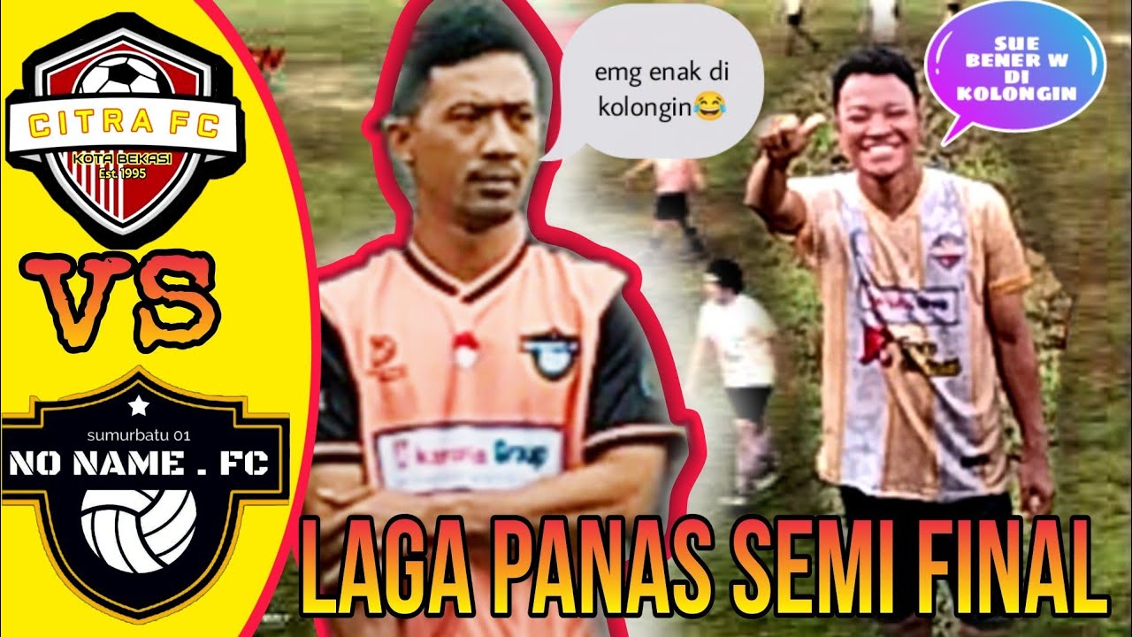 CITRA FC VS NO NAME FC 01|| LAGA SEMI FINAL KE II TURNAMEN ANTARA KLUB ...