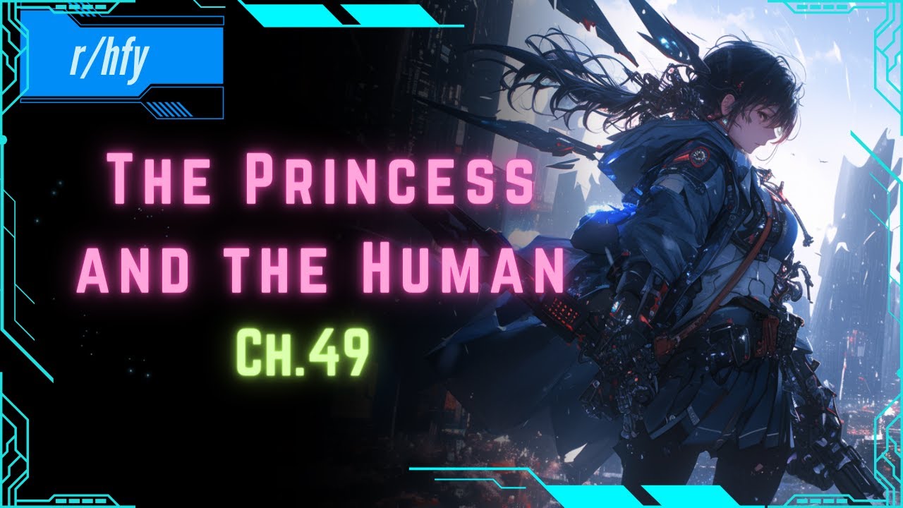 The Princess and the Human (Ch. 49) - HFY Humans are Space Orcs Reddit ...