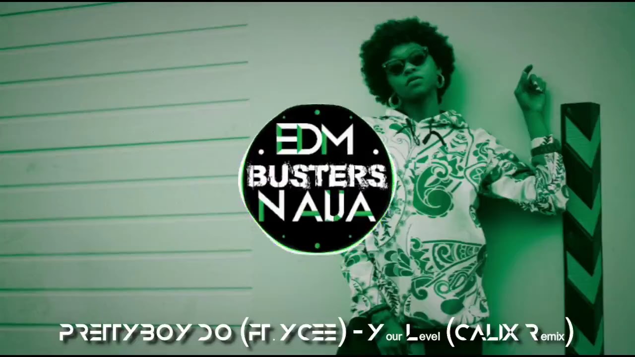 PrettyBoy DO (Ft. Ycee) - Your Level (Calix Remix) - YouTube