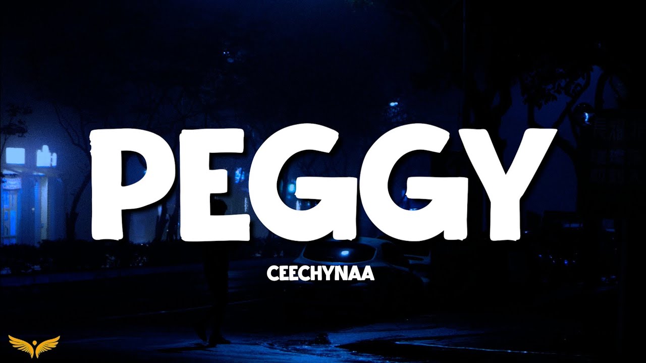 Ceechynaa - Peggy (Lyrics) - YouTube