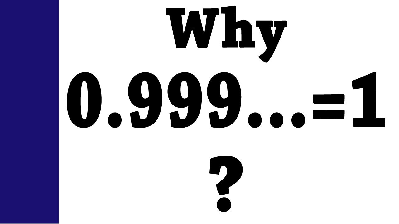 Why 0.999... = 1? - YouTube