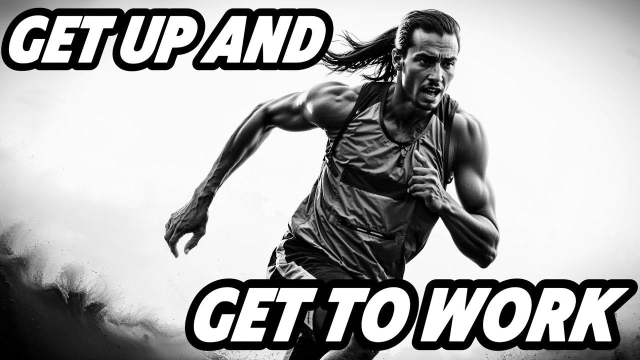 GET UP AND GET TO WORK - Powerful Motivational Speech - YouTube