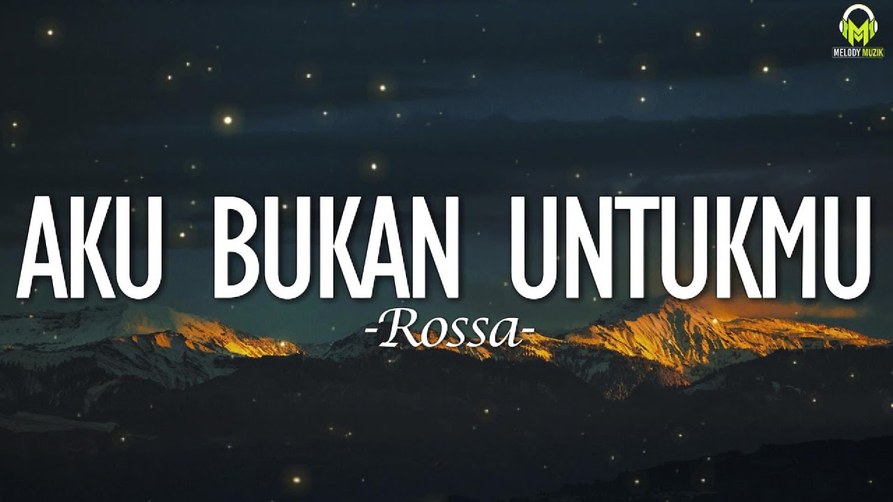 Rossa - Aku Bukan Untukmu || Lirik - YouTube