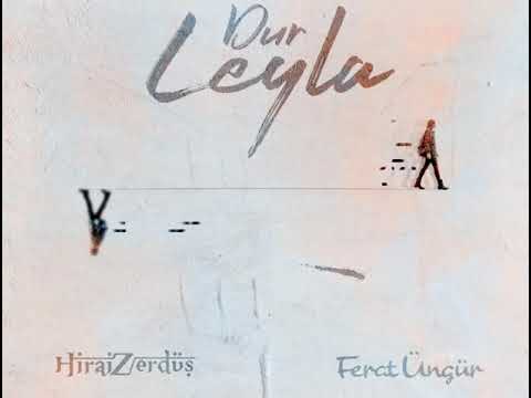 HiraiZerdüş     Ferat ÜNGÜR   Dur Leyla