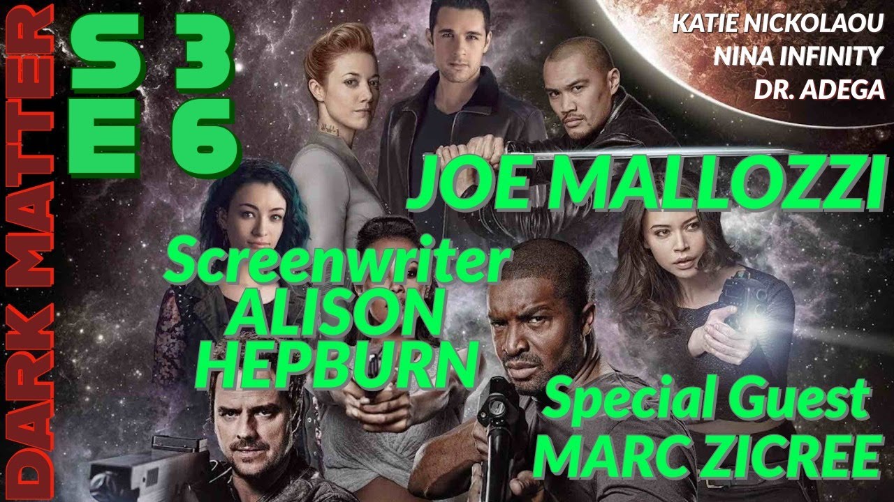 DARK MATTER Monday w/ JOE MALLOZZI, Screenwriter ALISON HEPBURN ...