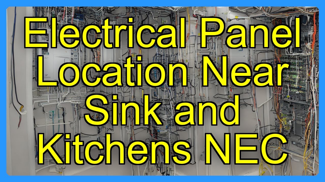 Electrical Panel Location Near Sink and Kitchens NEC - YouTube
