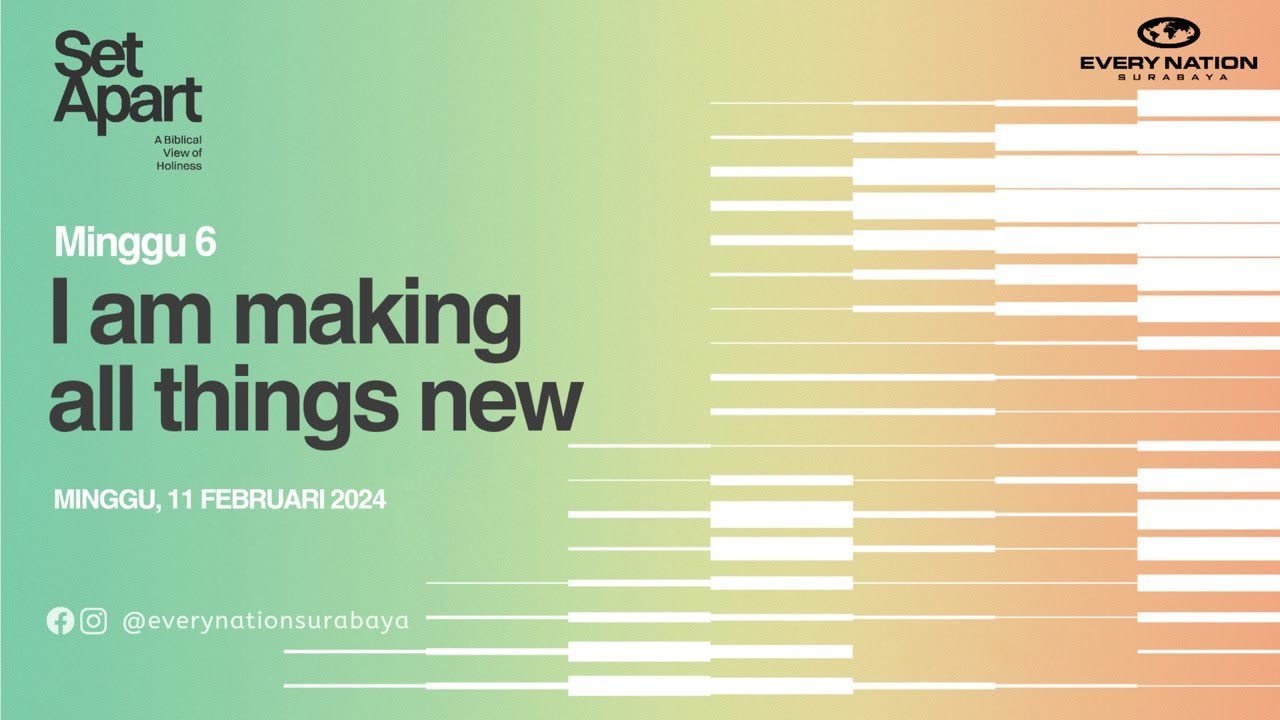 SET APART "I am Making All Things New" Ibadah MInggu 11 Februari 2024 ...