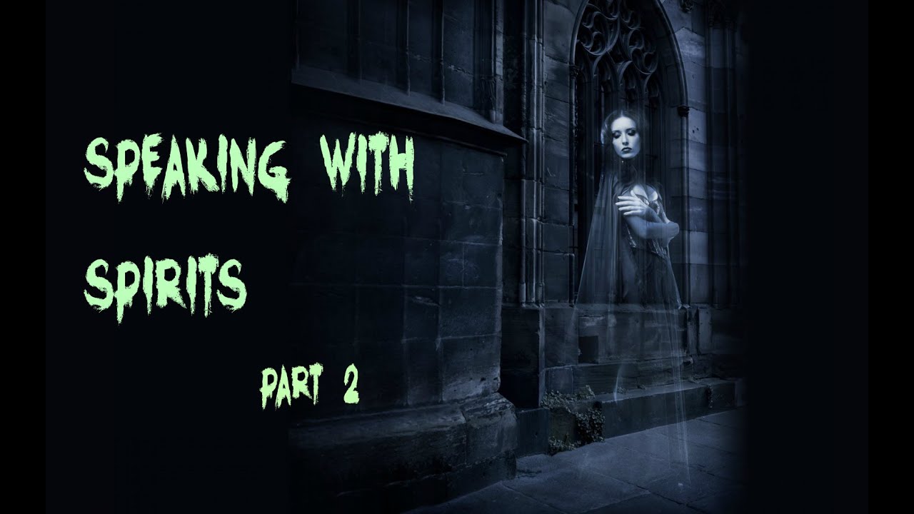 Speaking with Spirits - 2 - YouTube