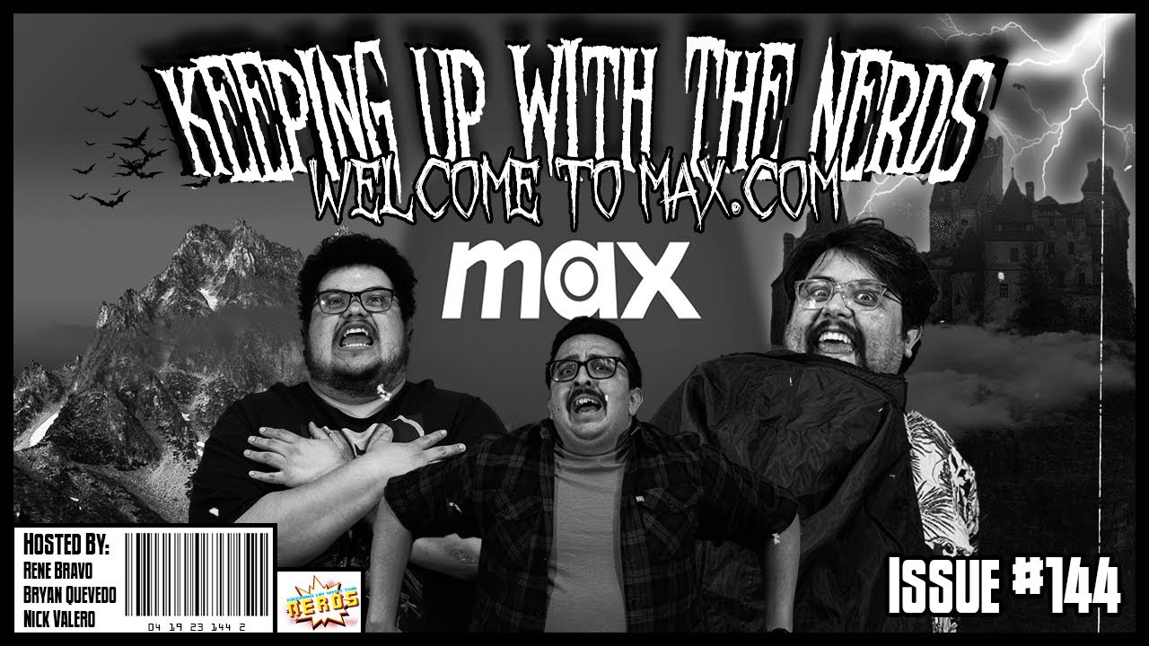 Goodbye HBO, Hello Max.com | Keeping up with The Nerds Issue #144 - YouTube