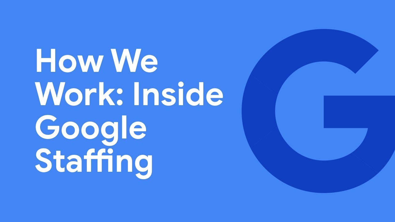 How We Work: Inside Google Staffing - YouTube