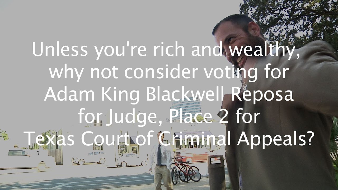 Unless You Are Rich and Wealthy... Vote Adam King Blackwell Reposa ...