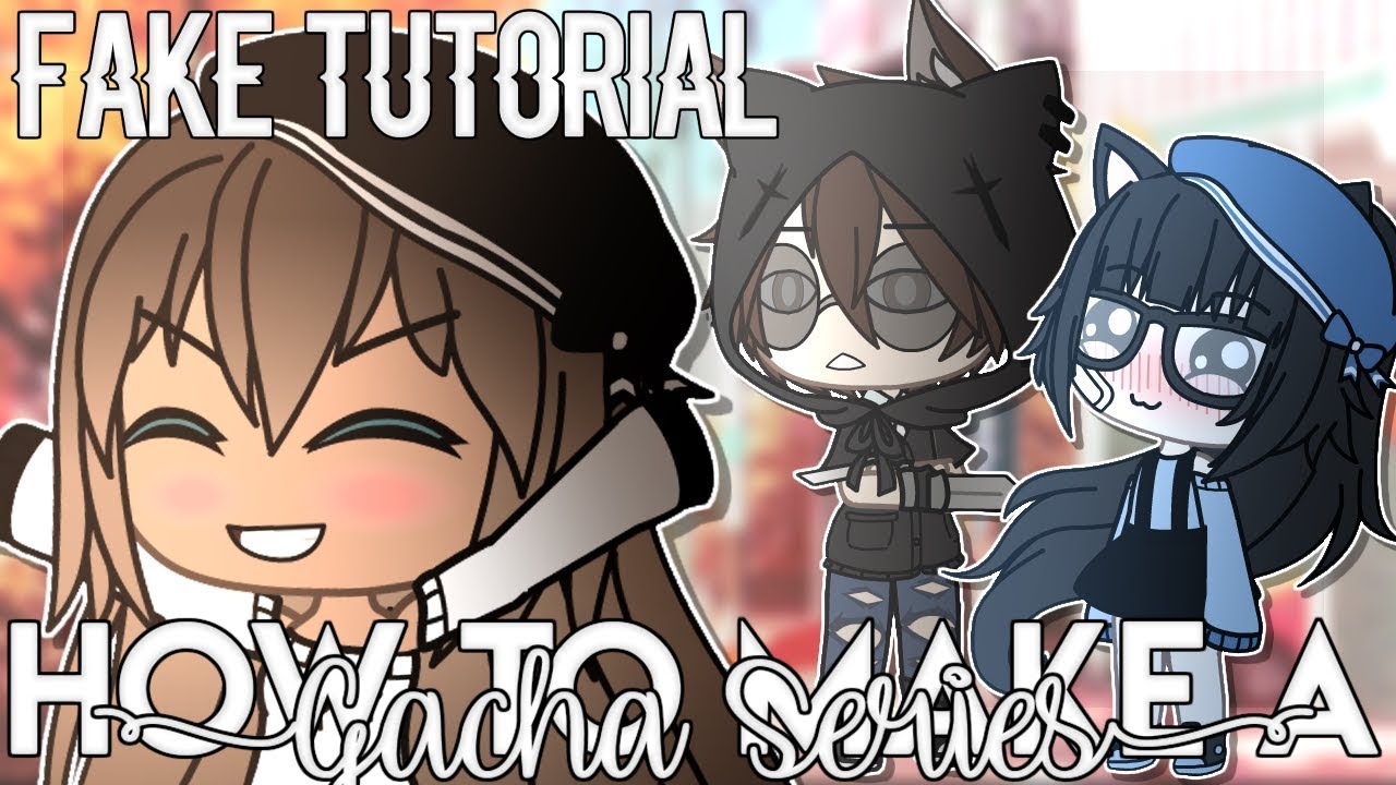 How to make a Gacha Series | Gacha Life | 14k Subscriber Special (Read ...