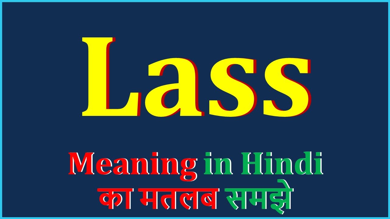 Lass Meaning in Hindi | Lass का अर्थ | Lass Means | Lass Example | Lass ...
