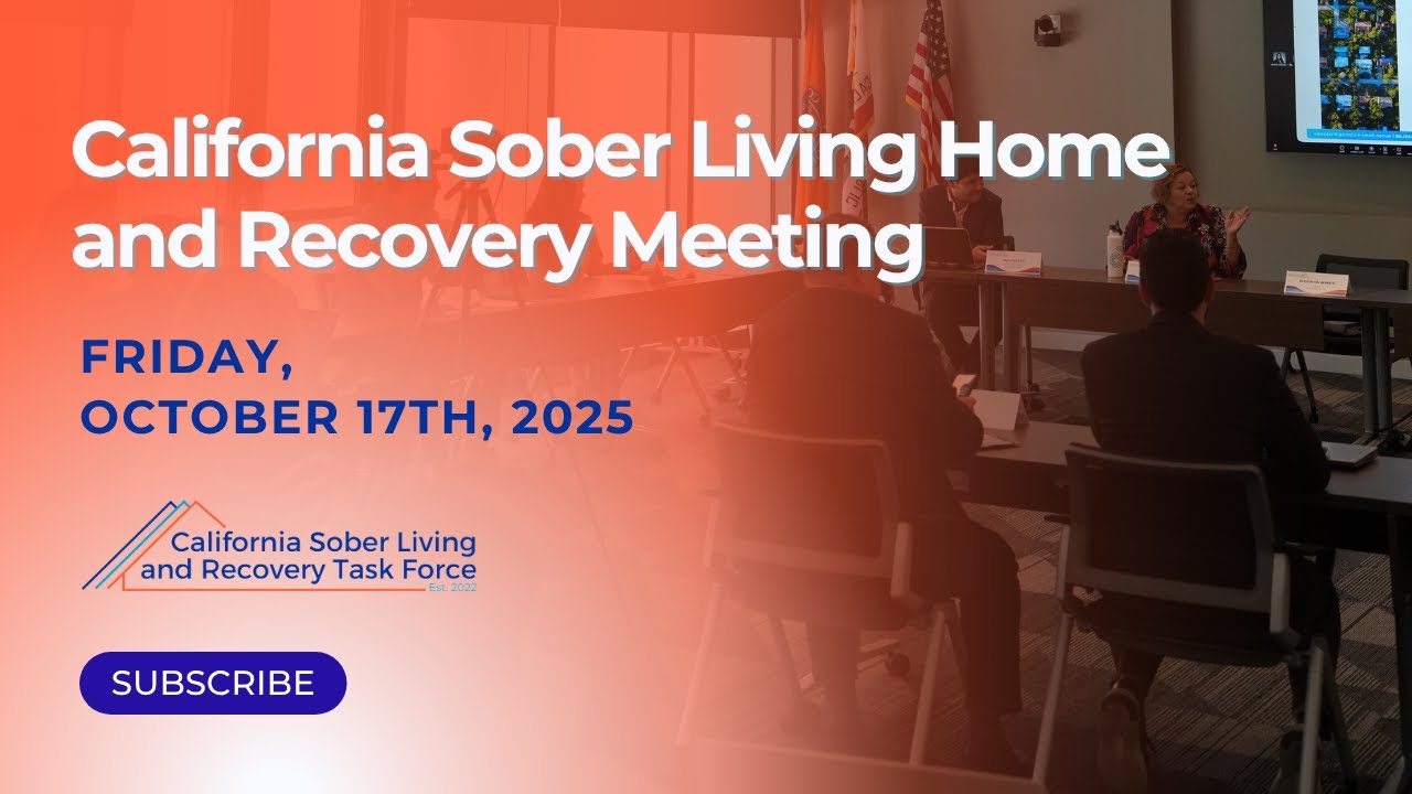 California Sober Living and Recovery Task Force Meeting - October 2025 ...