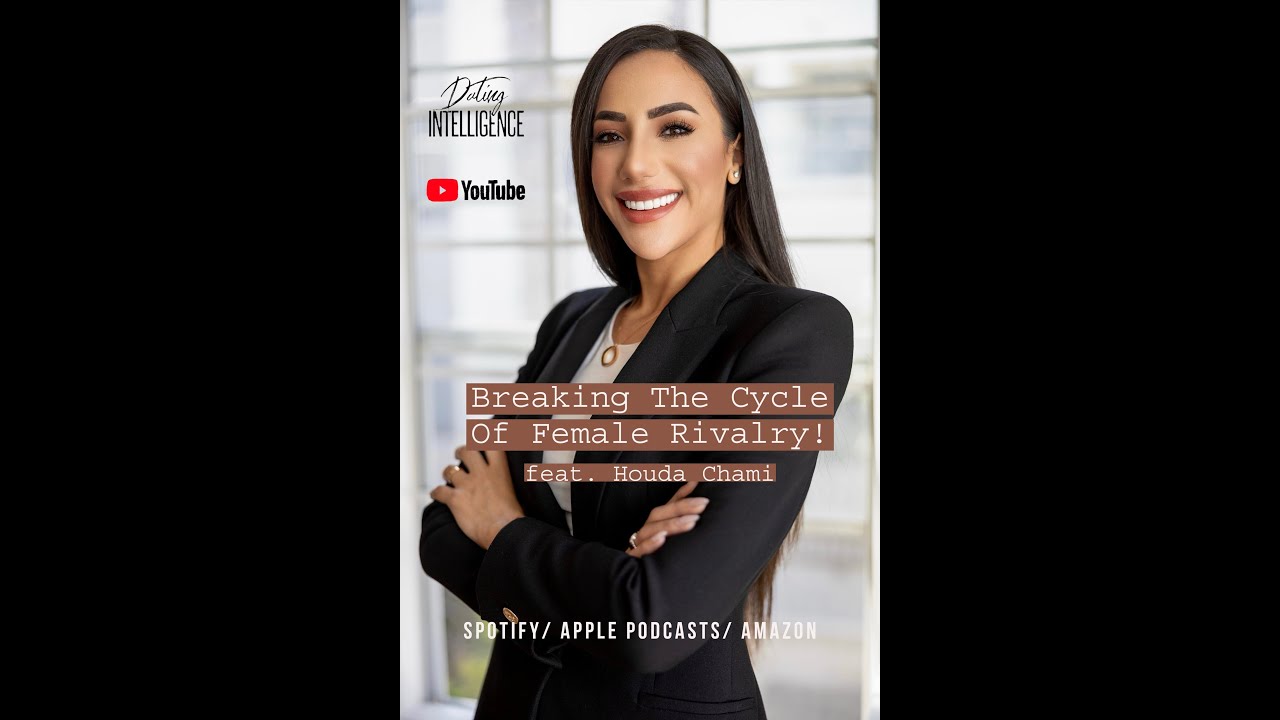 Breaking the Cycle of Female Rivalry! feat. Houda Chami - YouTube