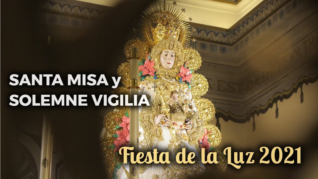 EN DIRECTO | SANTA MISA, VIGILIA MARIANA y SALVE | FIESTA DE LA LUZ ...