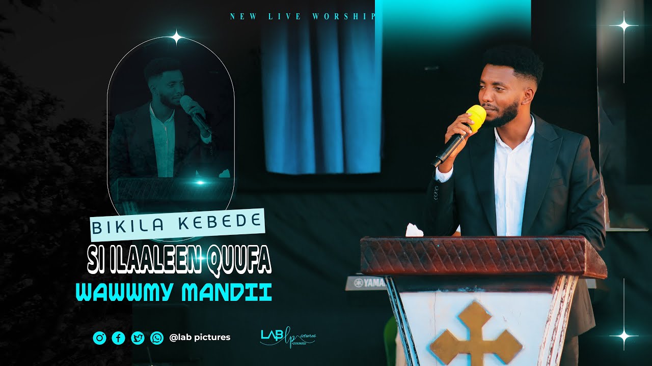 SI ILAALEEN QUUFA: BIKILA KEBEDE: NEW LIVE WORSHIP ...