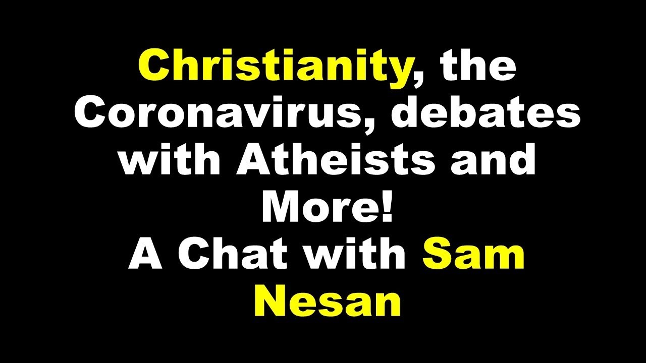 #Christianity, the #Coronavirus, Debates with #Atheists and More! A ...