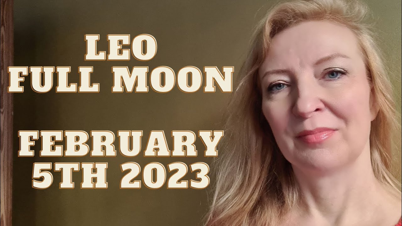 Leo full Moon February 5th 2023 ALL SIGNS - YouTube