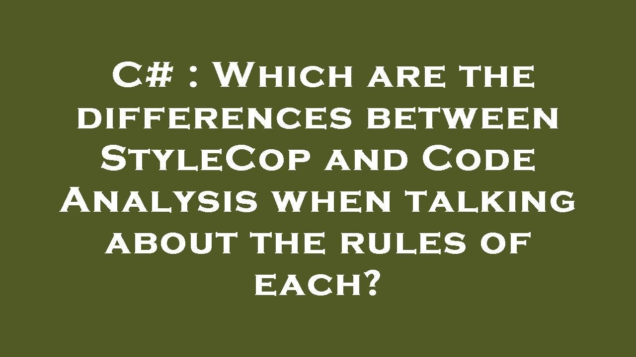 C Which Are The Differences Between Stylecop And Code Analysis When 7185
