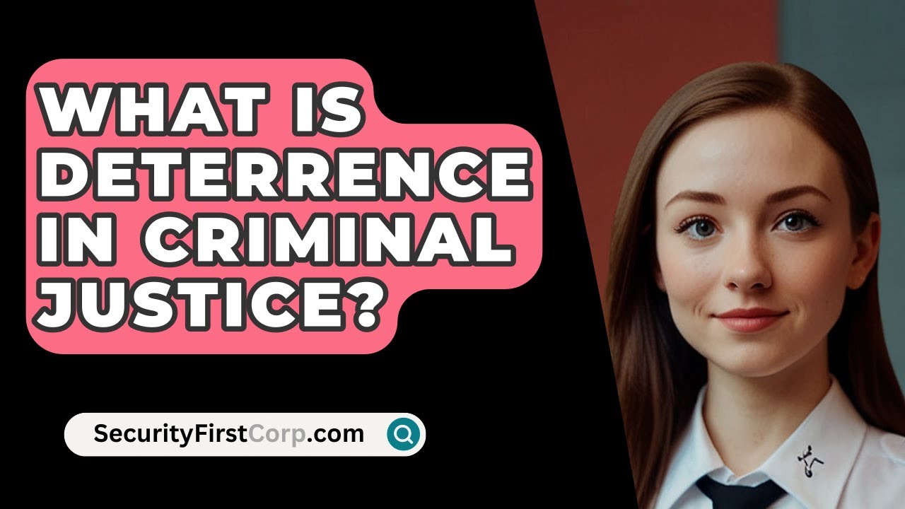 What Is Deterrence In Criminal Justice? - SecurityFirstCorp.com - YouTube