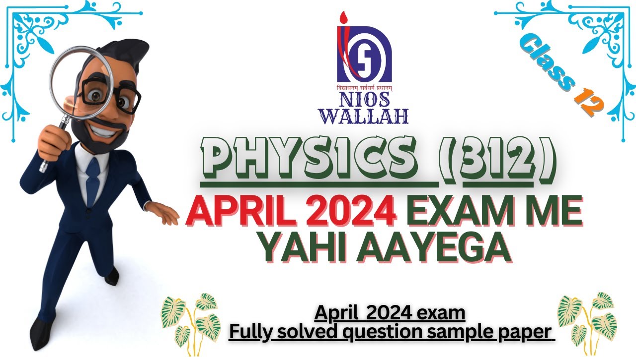 Physics -312, 2024 Exam Solved Question Paper Class-12th NIOS. Fully ...
