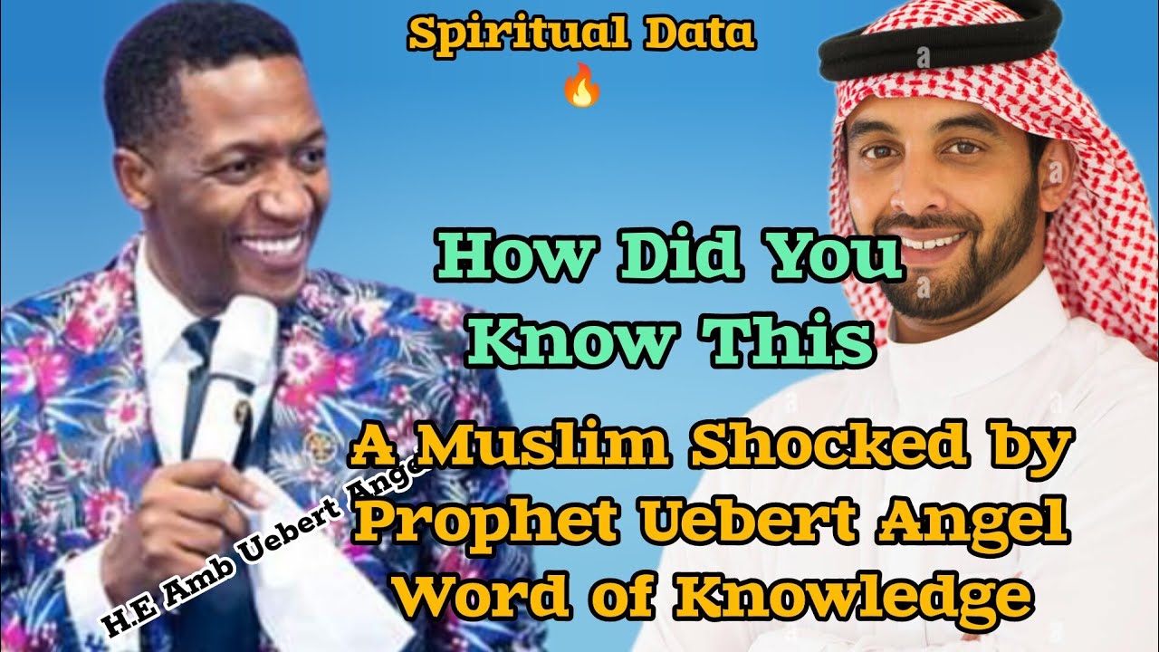 SPIRITUAL DATA🔥🔥 || MY ENCOUNTER WITH A MUSLIM IN DUBAI || H.E AMBASSADOR UEBERT ANGEL🔥🔥🔥 - YouTube