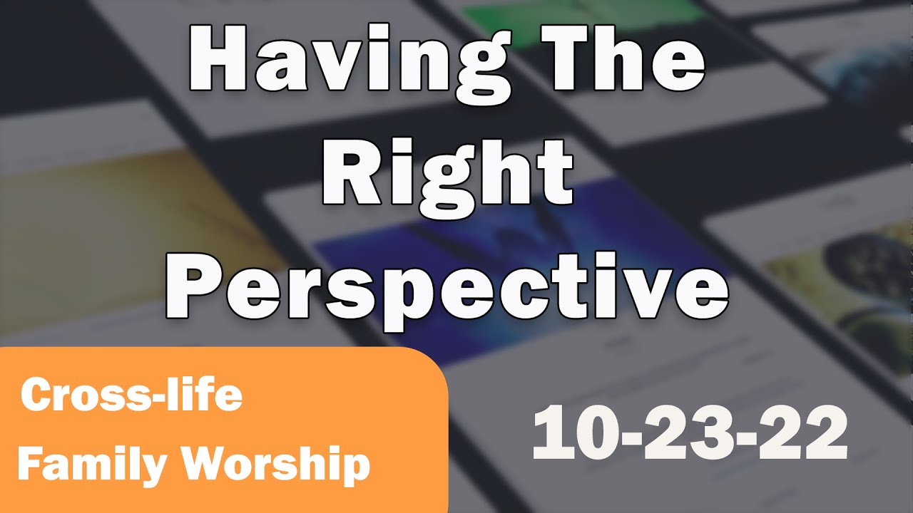 Having The Right Perspective | Eric Philpot | Cross-life FW - YouTube