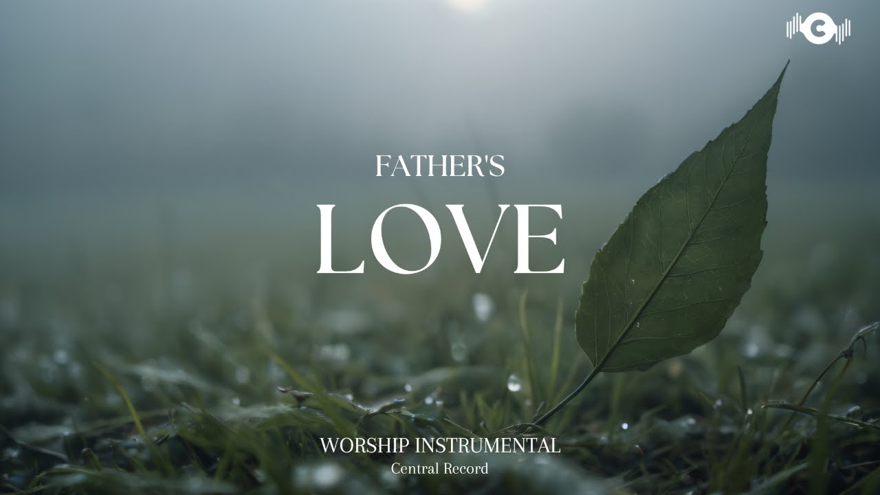 FATHER'S LOVE - Soaking worship instrumental | Prayer and Devotional ...