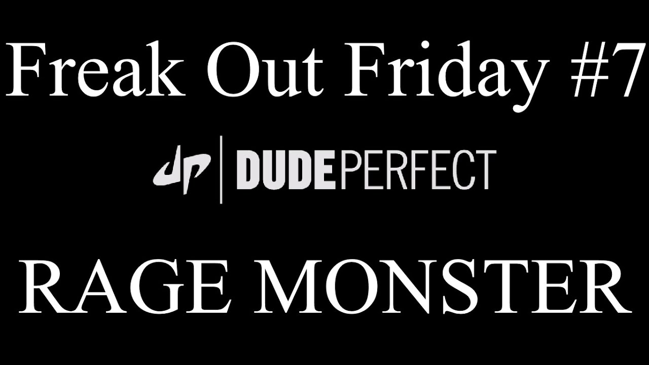 Freak Out Friday #7: Dude Perfect Rage Monster - YouTube