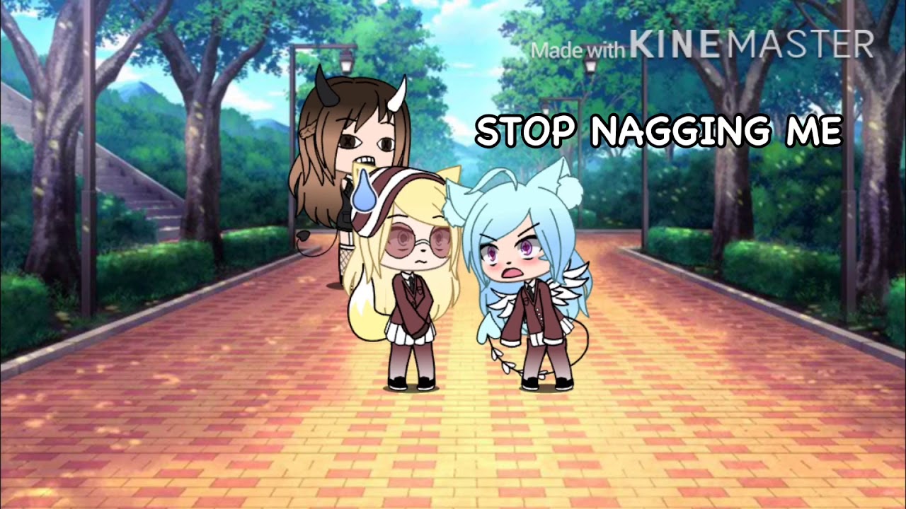 STOP NAGGING ME ||Meme|| - YouTube