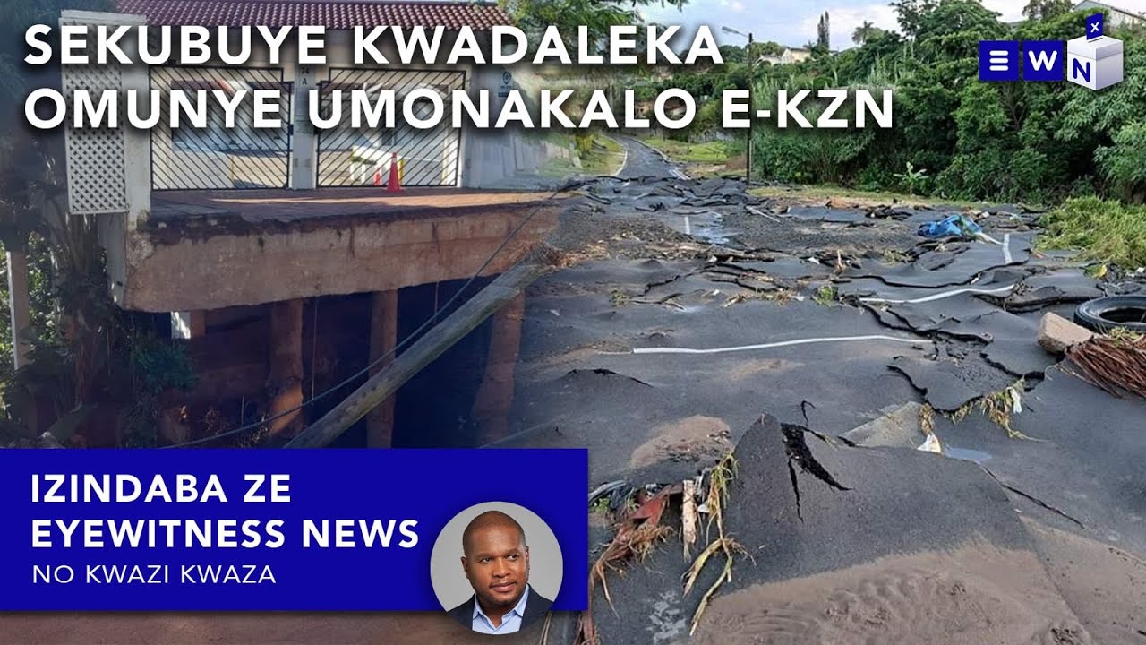 Kwezanamuhla: Liyanda inani lababulawa izikhukhula KwaZulu Natal - YouTube