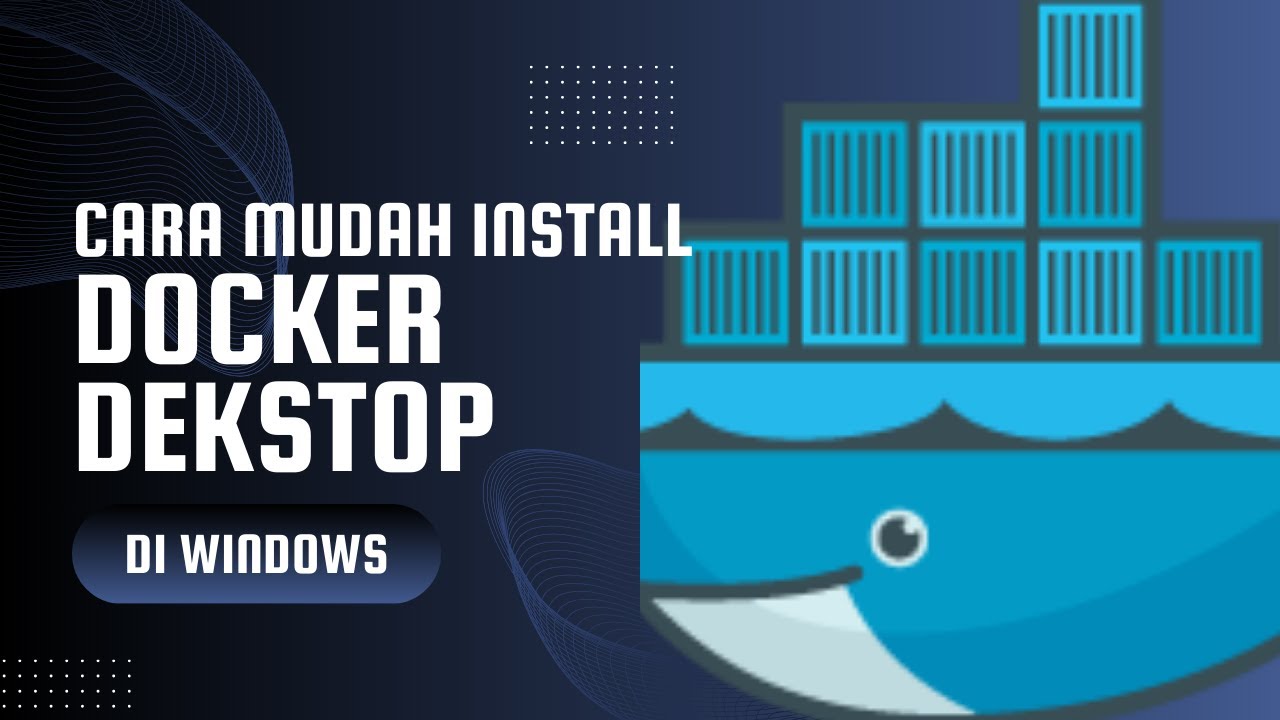 Cara Mudah Install Docker Dekstop Di Windows - YouTube