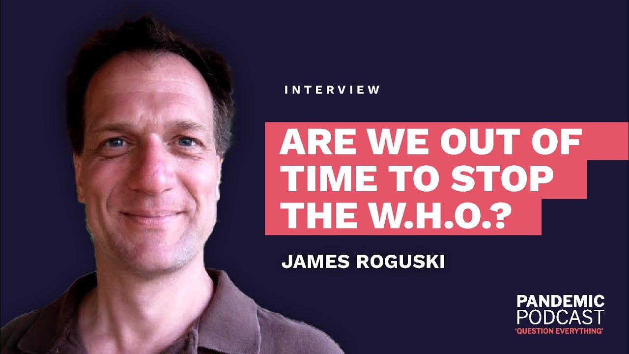 Is it too late to stop the WHO? w/James Roguski - YouTube