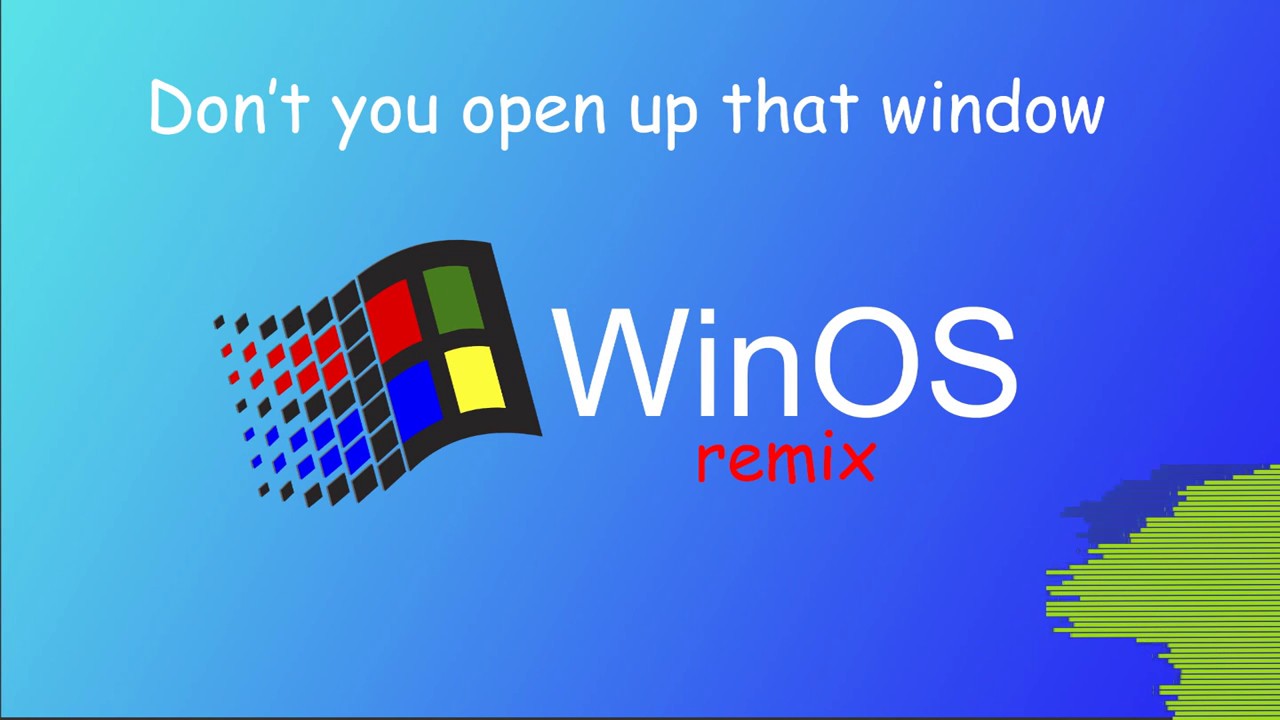 Don't you open up that window WinOS Remix - YouTube