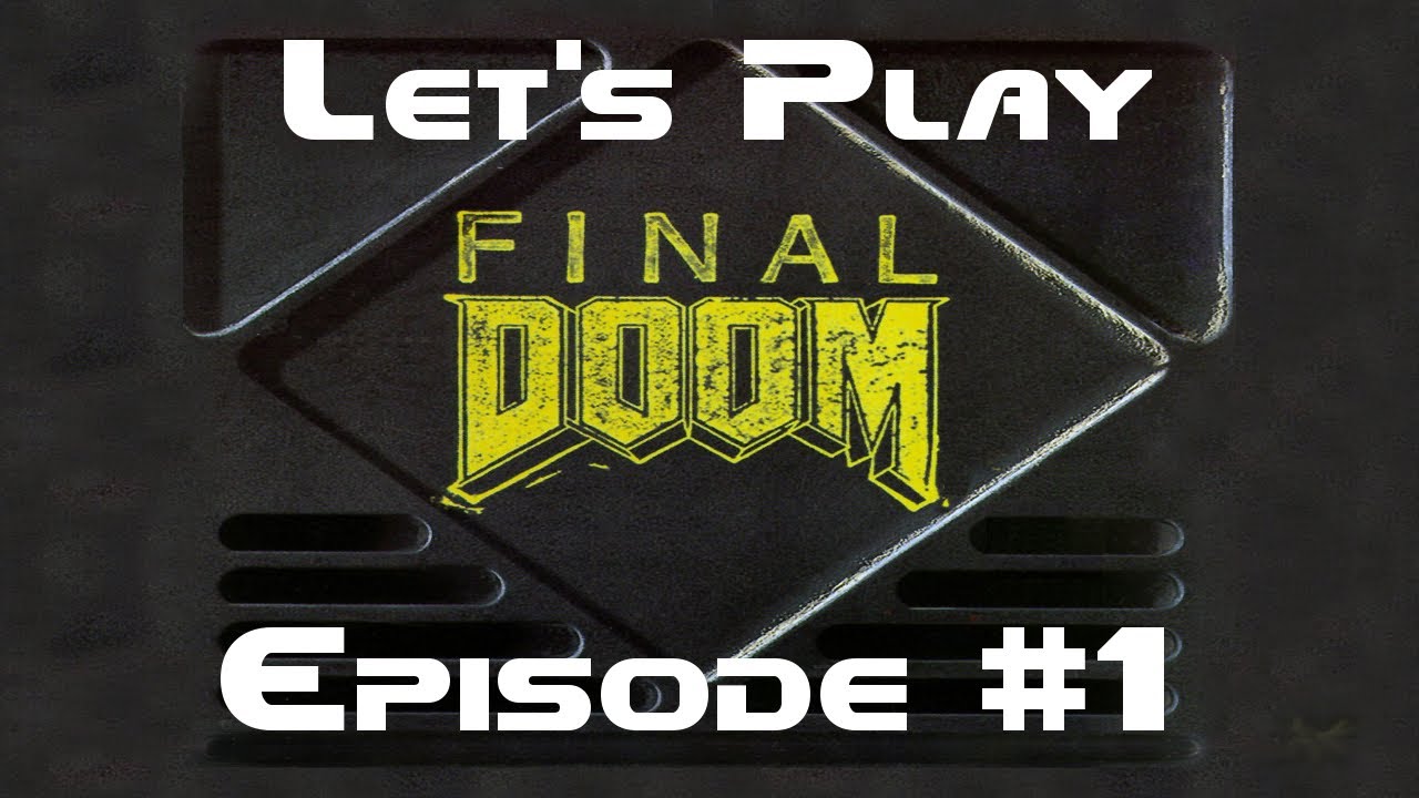 Let's Play Final Doom: 1 - Doom Fever Begins - YouTube