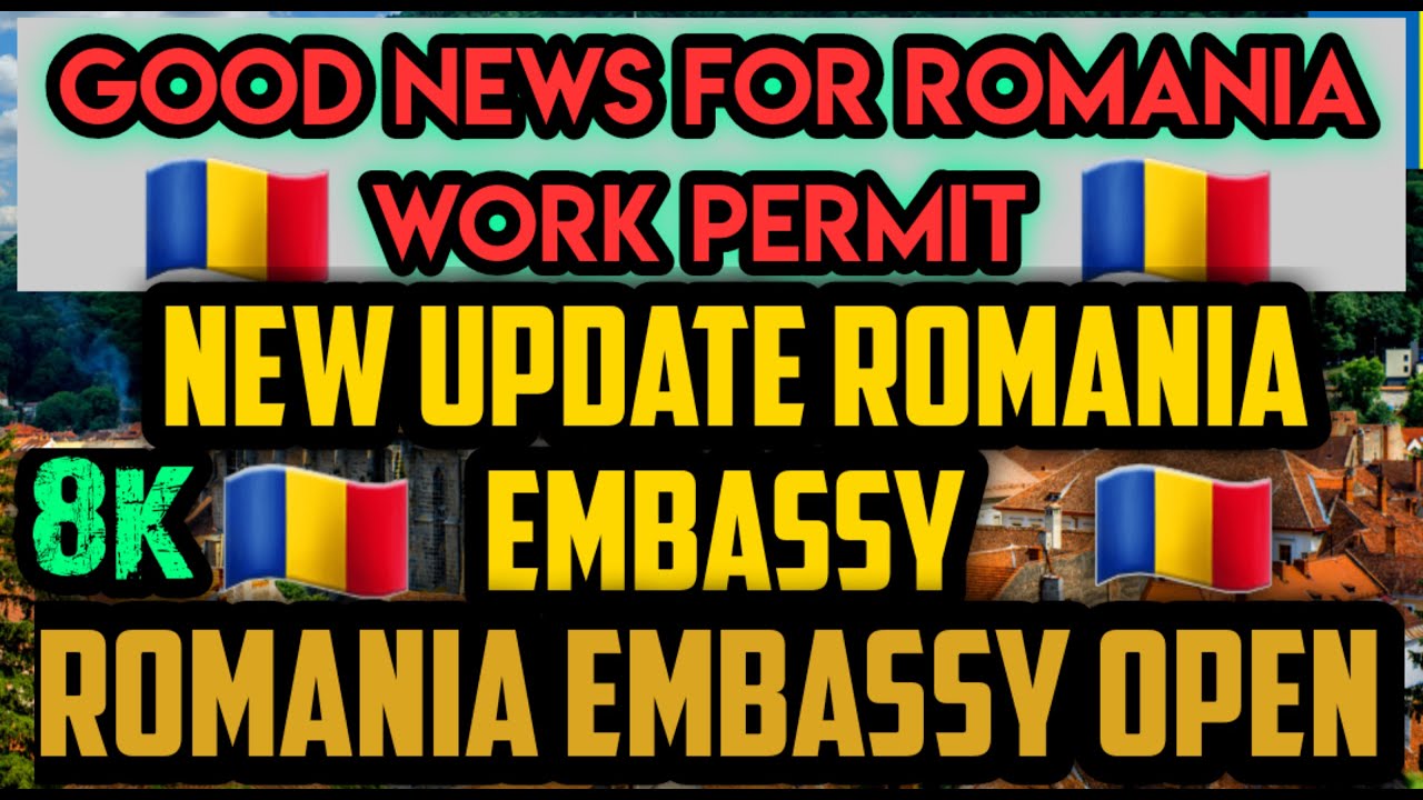 Good news for work permit || New update Romania 🇷🇴 embassy ||Romania ...