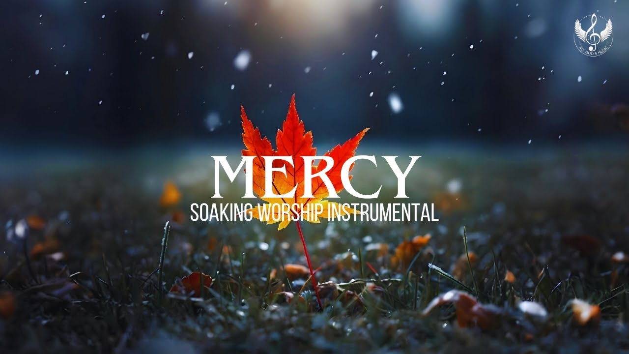 Mercy - Soaking Worship Instrumental | Prayer and Devotional - YouTube