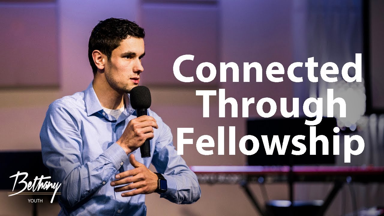 Connected: Through Fellowship // Vadim Yevchenko - Bethany Youth - YouTube