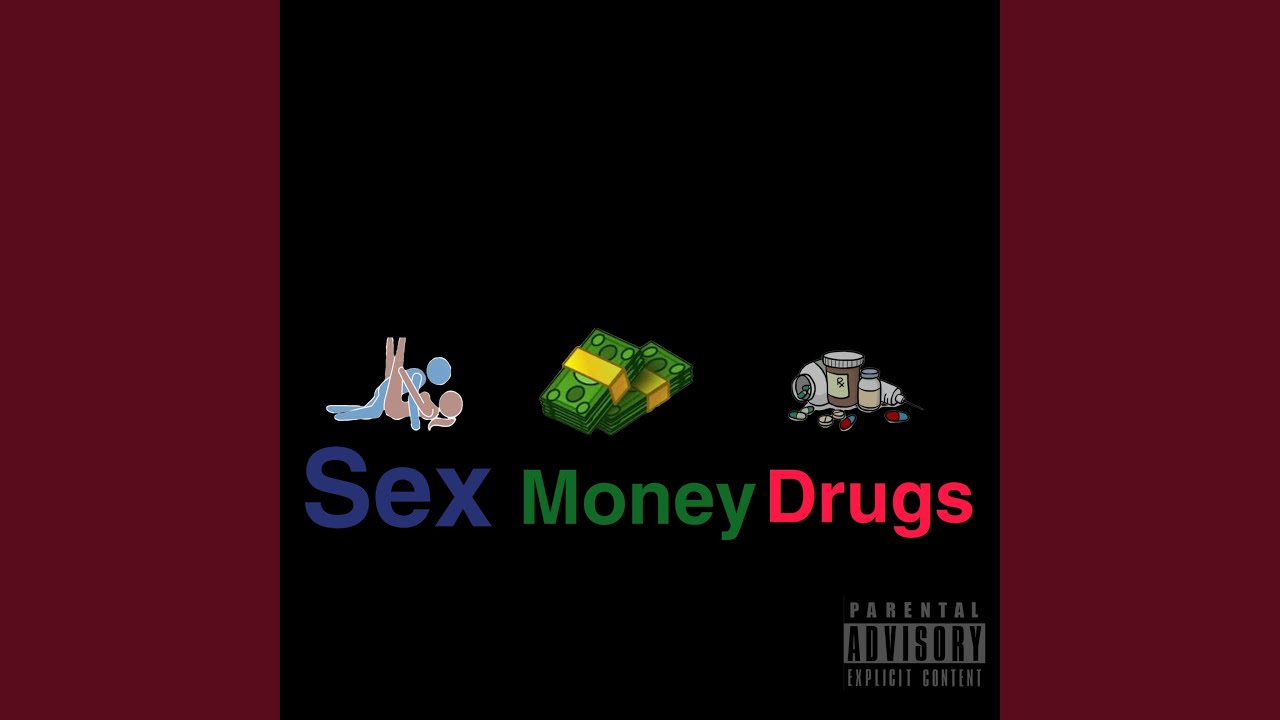 Sex Money Drugs Youtube