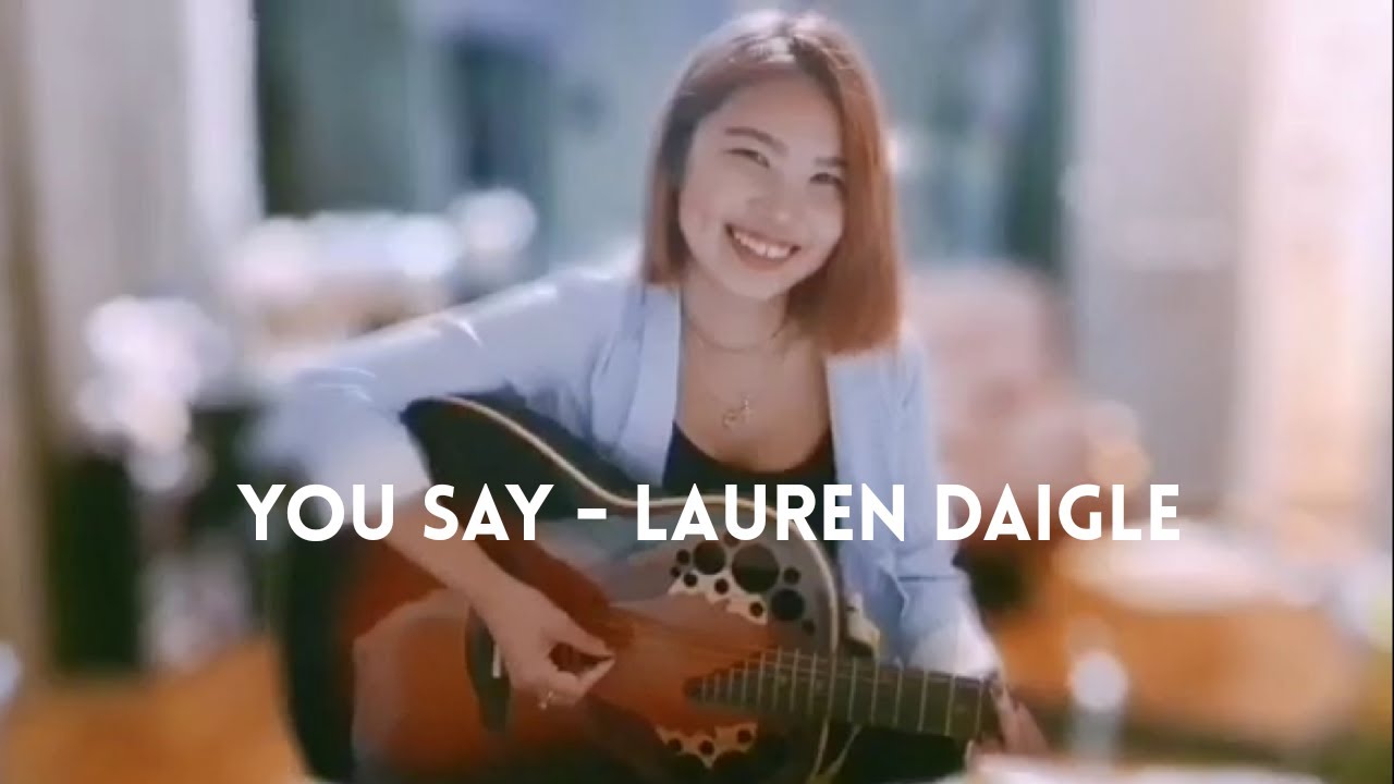 You say - Lauren Daigle (cover by Eunice Joy) - YouTube